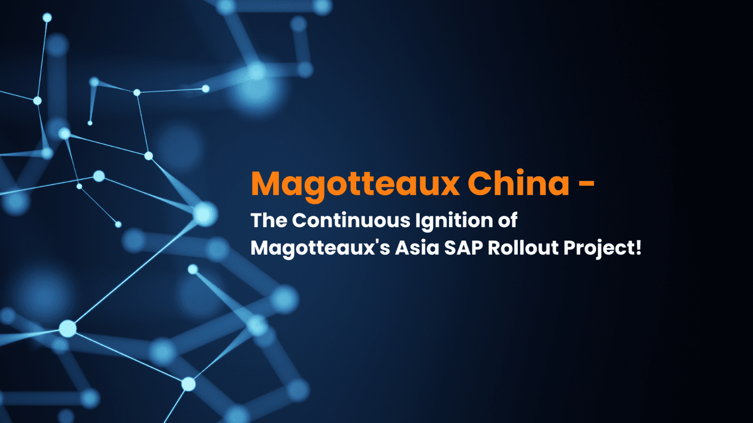 Unveiling the Future: Magotteaux China SAP Project Kick-Off - Round 2 ...